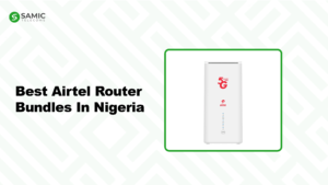 Best Airtel Router Bundles in Nigeria - Samicsub Blog